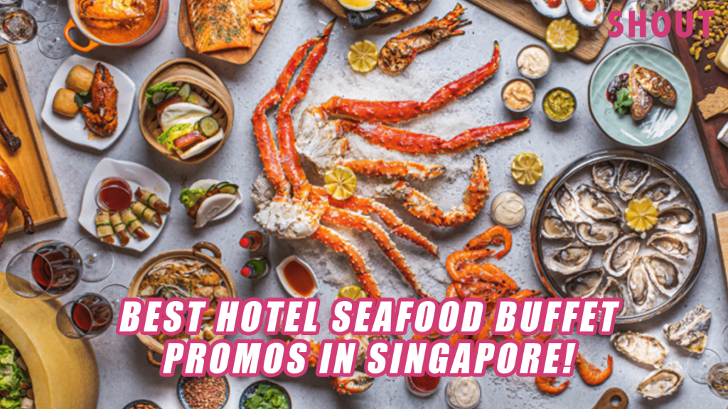 10 BEST HOTEL SEAFOOD BUFFET PROMOTIONS IN SINGAPORE THIS 2023 FROM JUST $29 PER PAX! - Shout