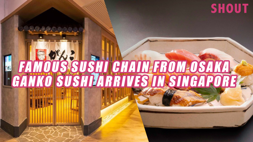 FAMOUS SUSHI CHAIN FROM OSAKA GANKO SUSHI ARRIVES IN SINGAPORE - Shout