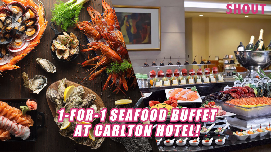 LUXE 1-FOR-1 SEAFOOD BUFFET AT CARLTON HOTEL TILL 31ST DECEMBER 2022 ...