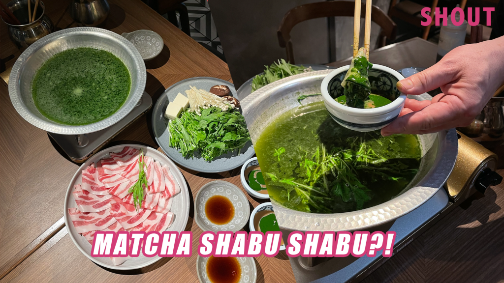 FIRST & ONLY MATCHA SHABU SHABU IN SINGAPORE AT $58 PER PERSON! - Shout