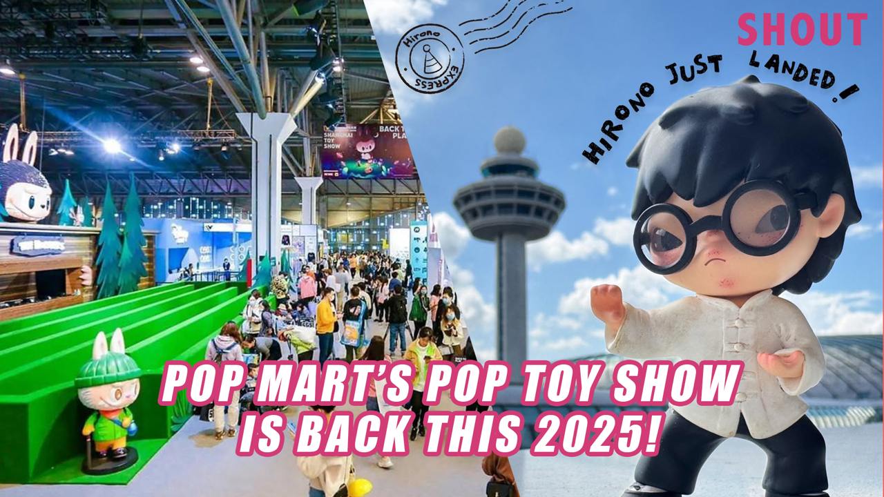 POP MART’S POPULAR POP TOY SHOW SINGAPORE IS BACK THIS AUGUST 2025 WITH HIRONO THEME, EXCLUSIVE ...
